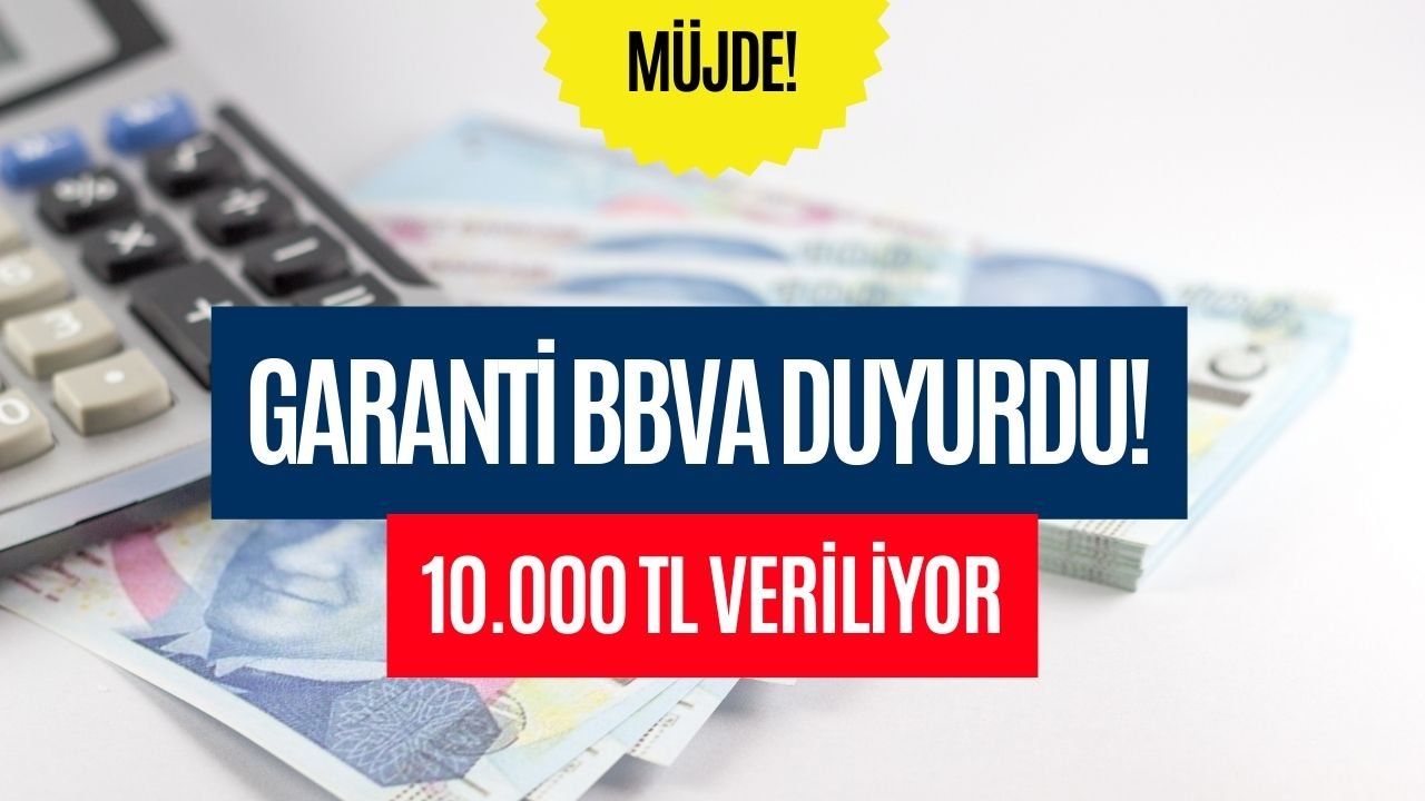 Garanti BBVA'dan yeni kampanya.. Herkese 10 Bin TL! Başvurmayan üzülecek